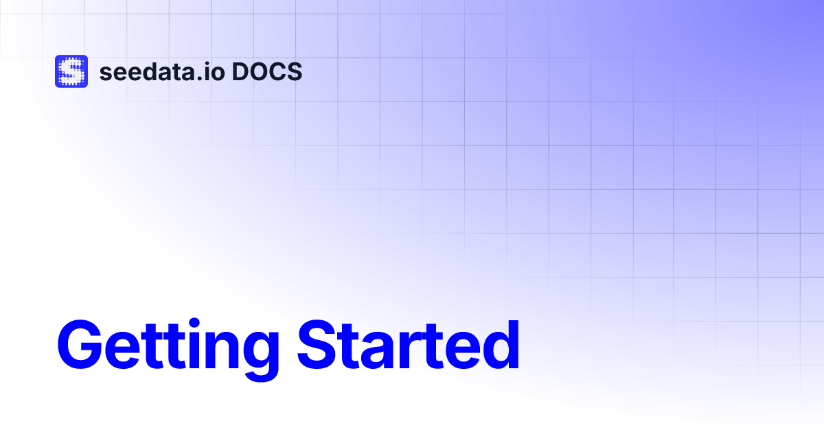 Getting Started | seedata.io DOCS